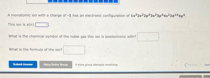 Solved A monatomic ion with a charge of −1 has an electronic | Chegg.com