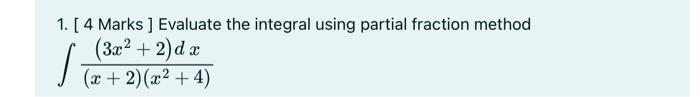 Solved 1. [ 4 Marks ] Evaluate the integral using partial | Chegg.com