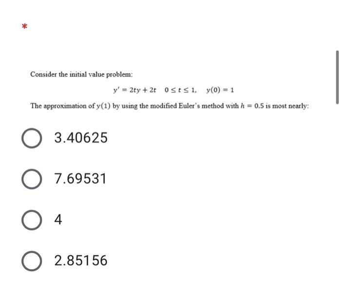 Solved * Consider the initial value problem: y' = 2ty + 2t | Chegg.com