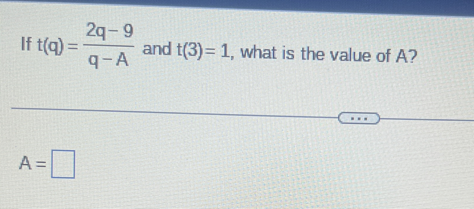 Solved If t(q)=2q-9q-A ﻿and t(3)=1, ﻿what is the value of | Chegg.com