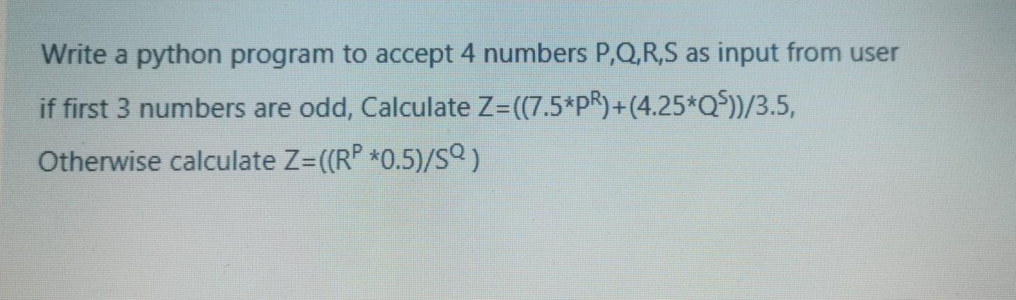 Solved Write a python program to accept 4 numbers P,Q,R,S as | Chegg.com