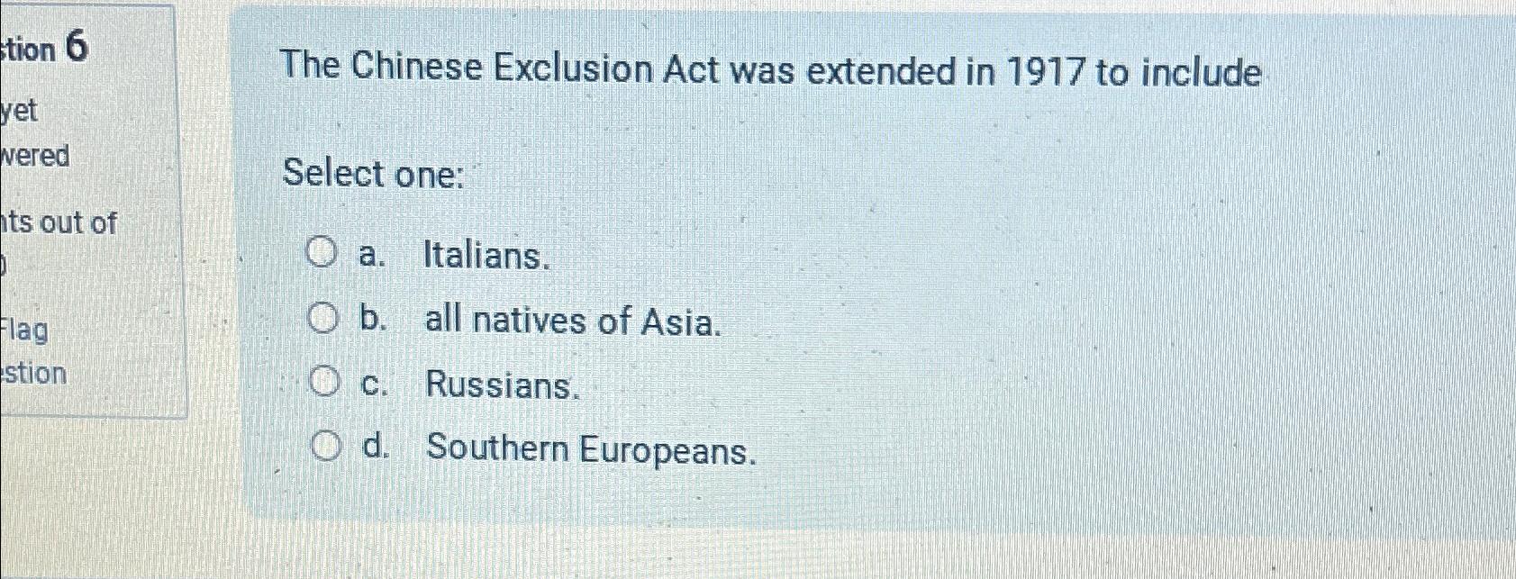 Solved The Chinese Exclusion Act was extended in 1917 ﻿to | Chegg.com
