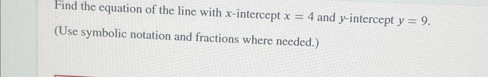 Solved Find the equation of the line with x-intercept x=4 | Chegg.com