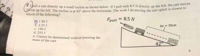 Solved 8. I full a cart directly up a small incline as shown | Chegg.com