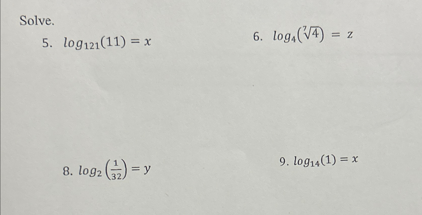 Solved Solve.5. log121(11)=x6. log4(47)=z8. log2(132)=y9. lo | Chegg.com