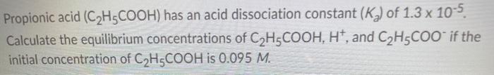 Solved Propionic acid (C2H5COOH) has an acid dissociation | Chegg.com