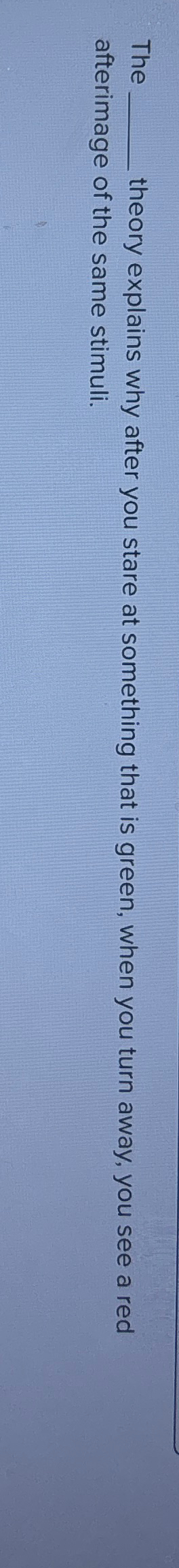 Solved The theory explains why after you stare at something | Chegg.com