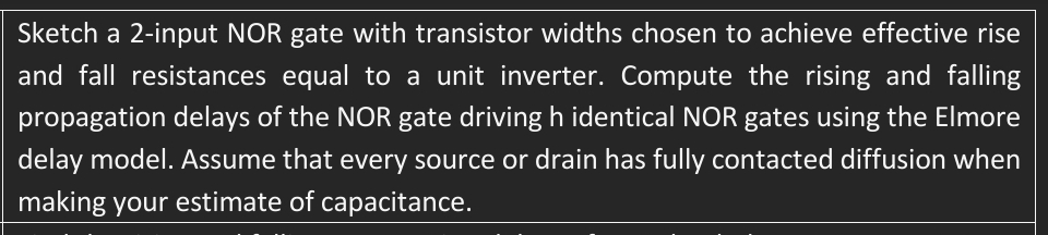 Solved Sketch a 2-input NOR gate with transistor widths | Chegg.com