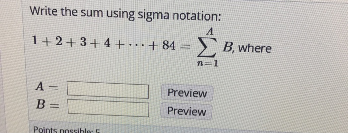 Solved Write the sum using sigma notation: 1+2+3+4+...+ 84 = | Chegg.com