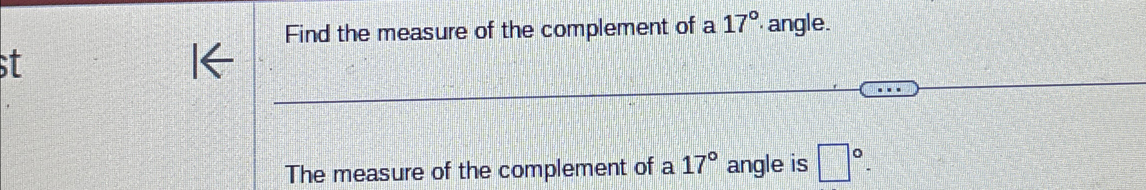 Solved Find the measure of the complement of a 17°. | Chegg.com
