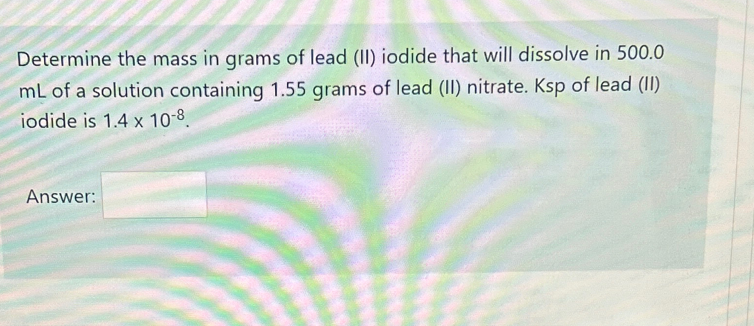 Solved Determine the mass in grams of lead (II) ﻿iodide that | Chegg.com