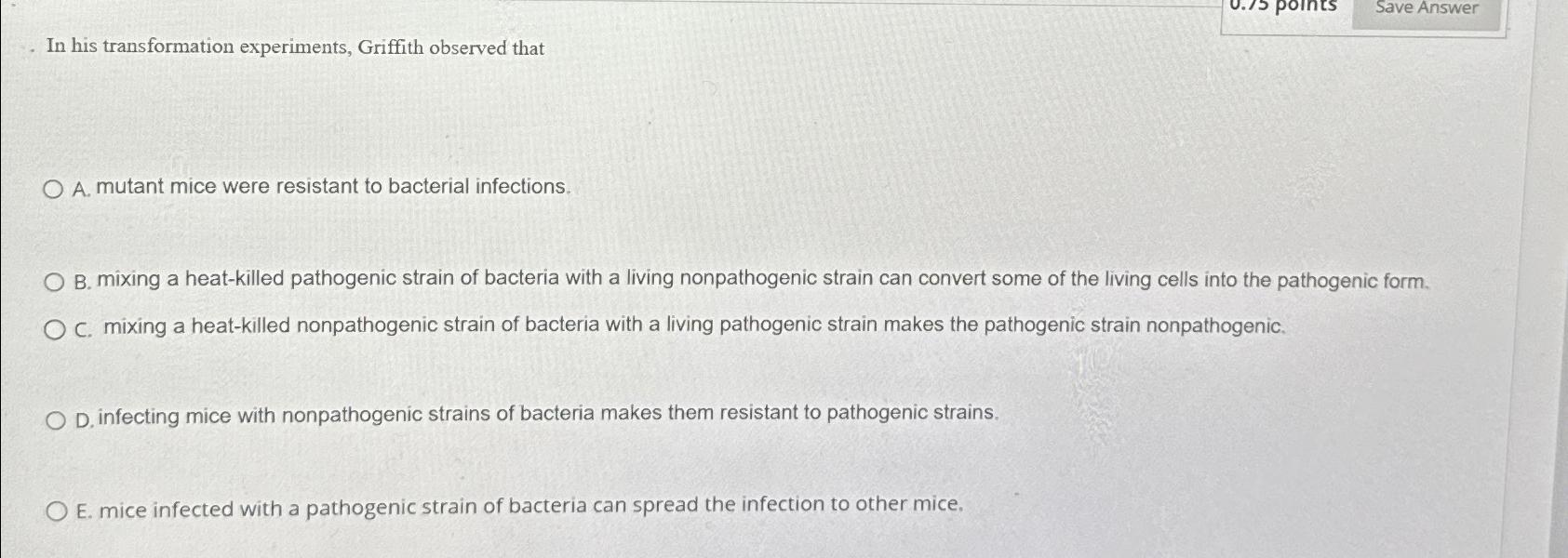 Solved Save AnswerIn his transformation experiments, | Chegg.com