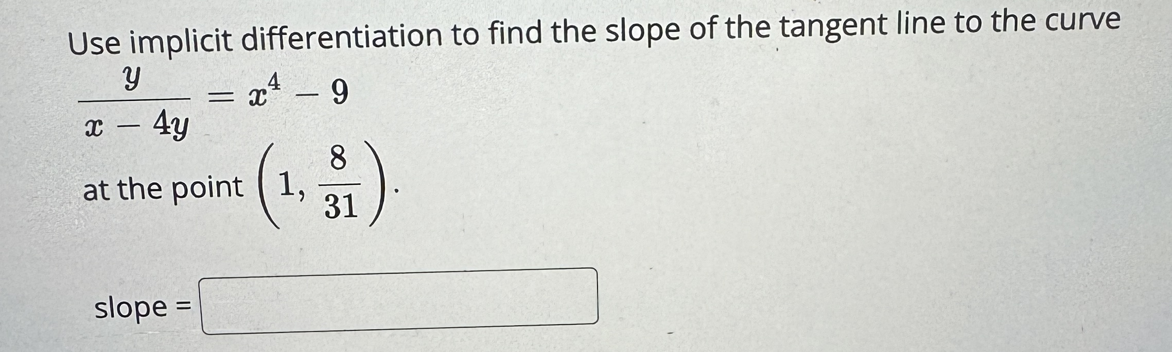 Solved Use implicit differentiation to find the slope of the | Chegg.com