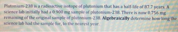 Solved Plutonium-238 is a radioactive isotope of plutonium | Chegg.com