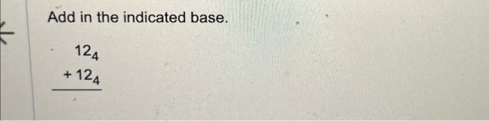 Solved Add in the indicated base. 124+124 | Chegg.com