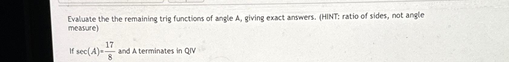 Solved Evaluate the the remaining trig functions of angle A, | Chegg.com