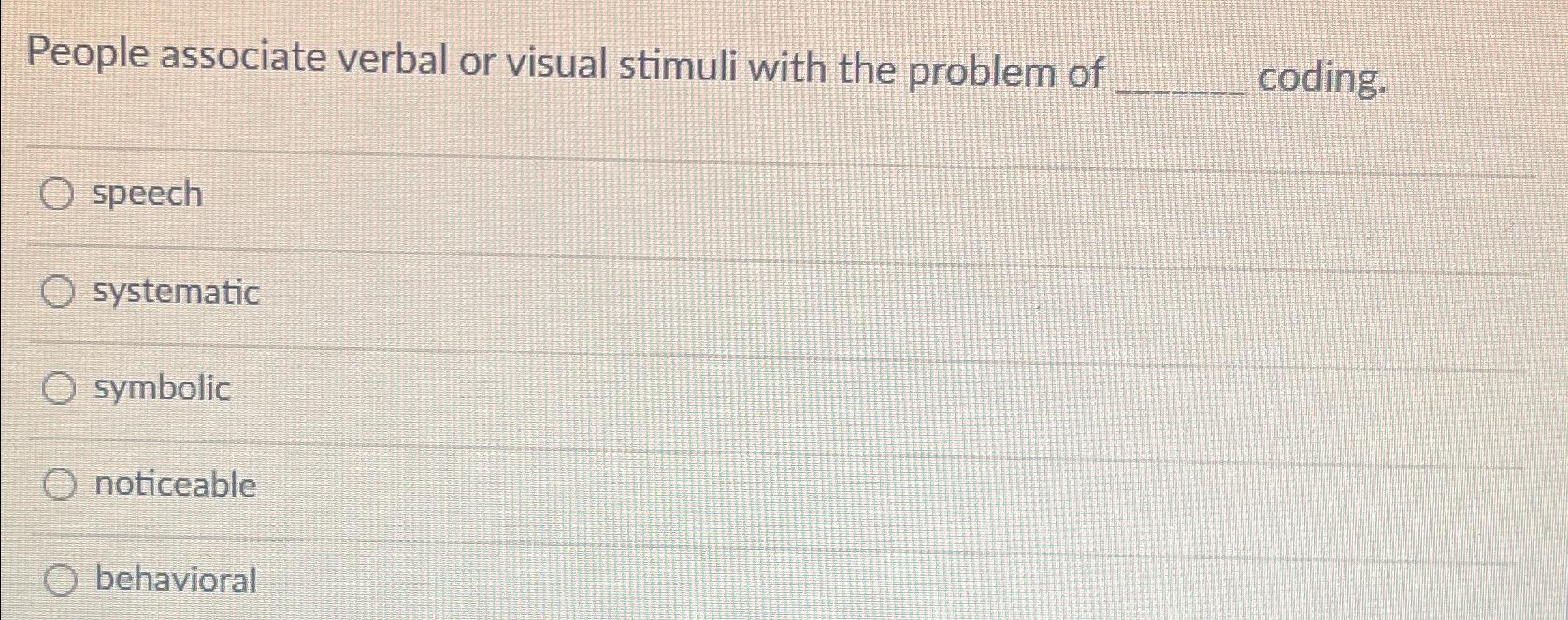 Solved People associate verbal or visual stimuli with the | Chegg.com