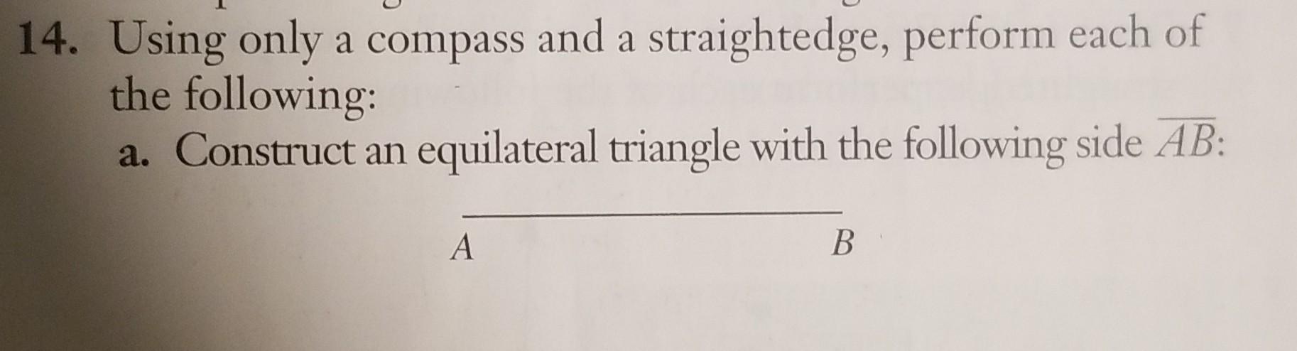 Solved 14. Using only a compass and a straightedge, perform | Chegg.com