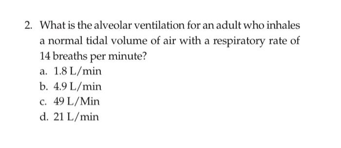 Solved 2. What is the alveolar ventilation for an adult who | Chegg.com
