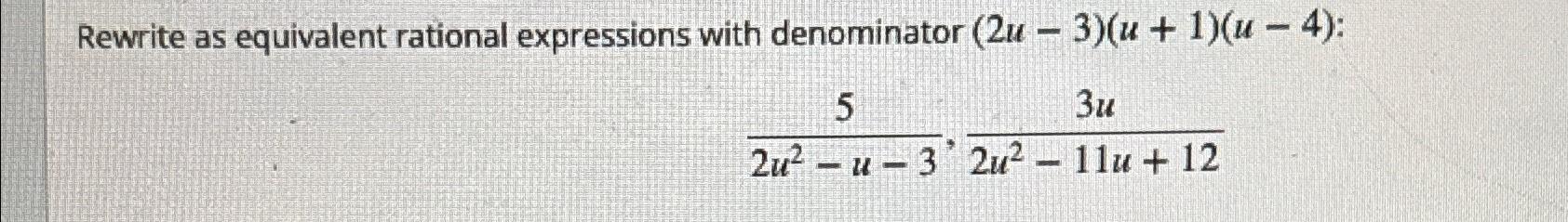 Solved Rewrite as equivalent rational expressions with | Chegg.com