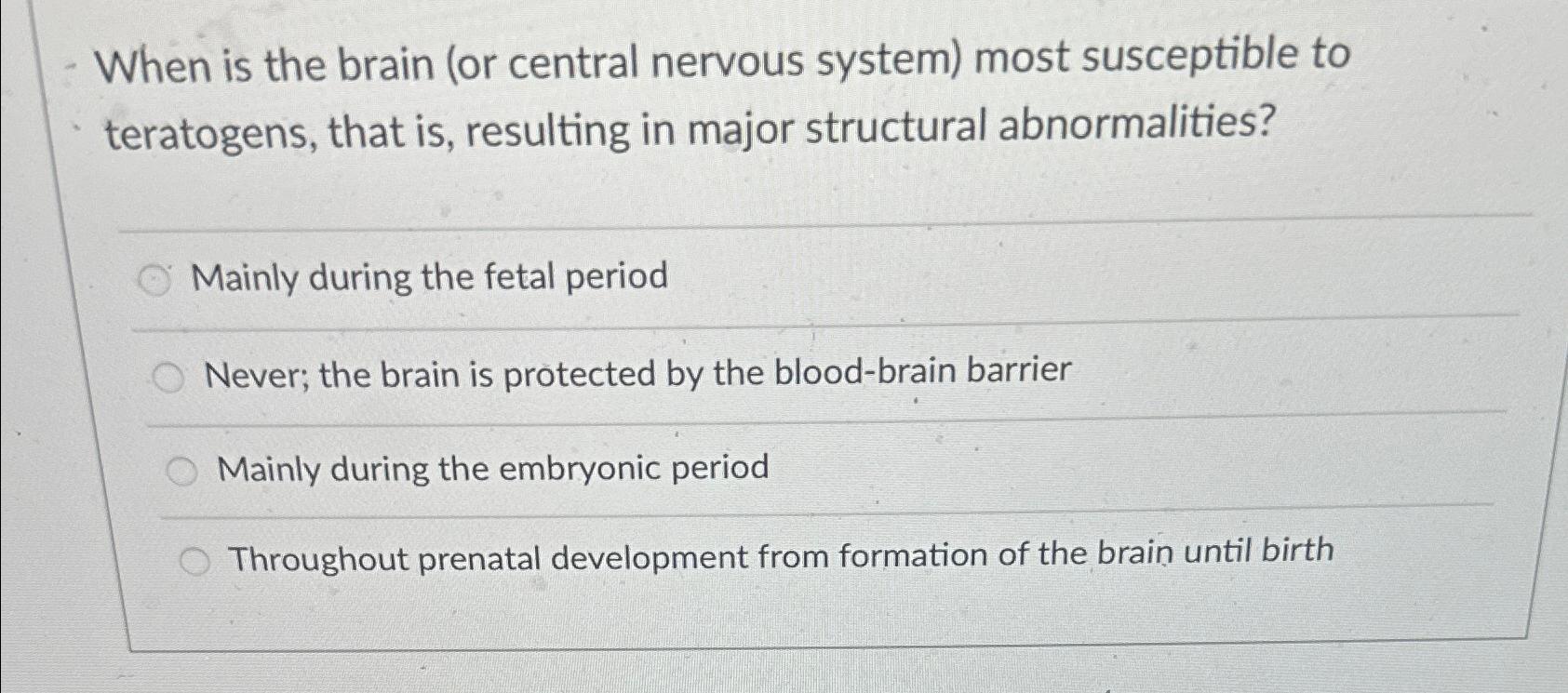 Solved When is the brain (or central nervous system) ﻿most | Chegg.com