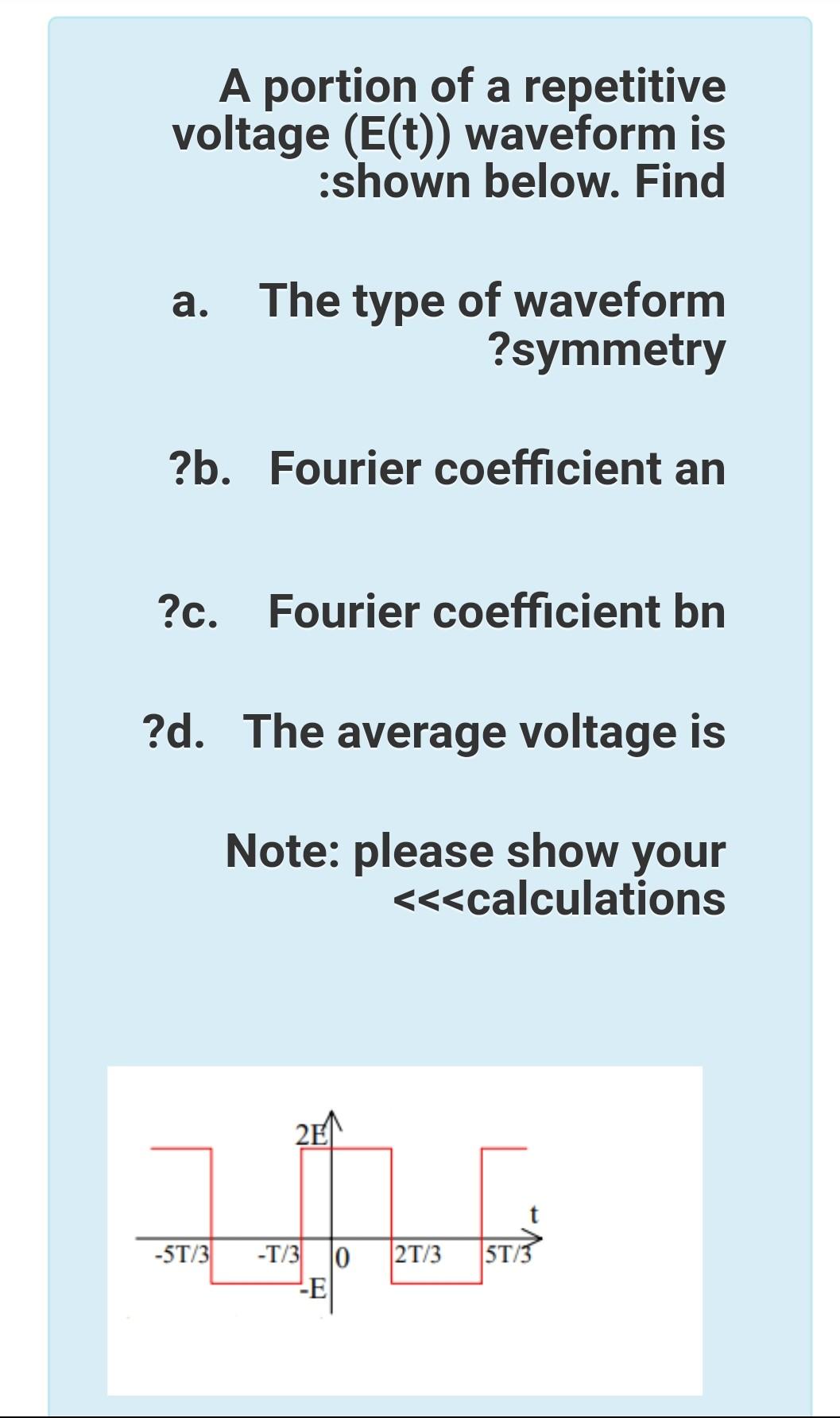 Solved A portion of a repetitive voltage (E(t)) waveform is | Chegg.com