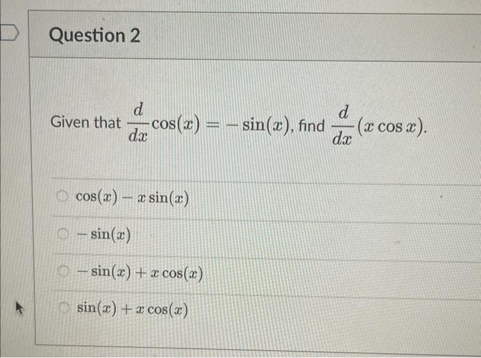Solved Given that dxdcos(x)=−sin(x), find dxd(xcosx) | Chegg.com