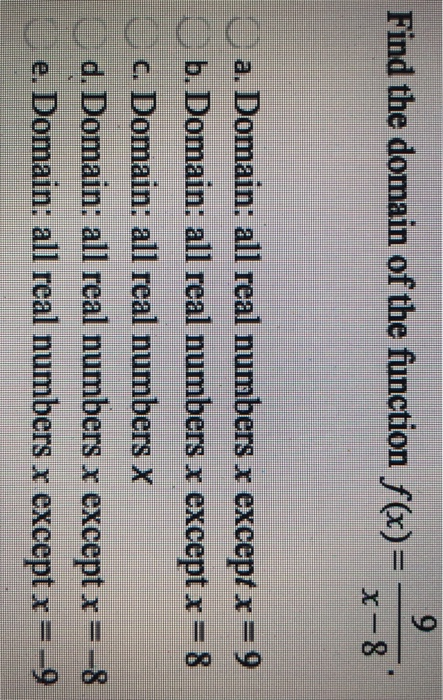 Solved 9 Find the domain of the function f(x)= x-8 a. | Chegg.com