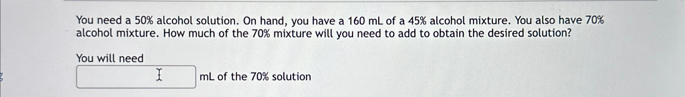 Solved You need a 50% ﻿alcohol solution. On hand, you have a | Chegg.com