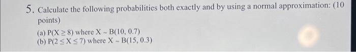 Solved 5. Calculate the following probabilities both exactly | Chegg.com