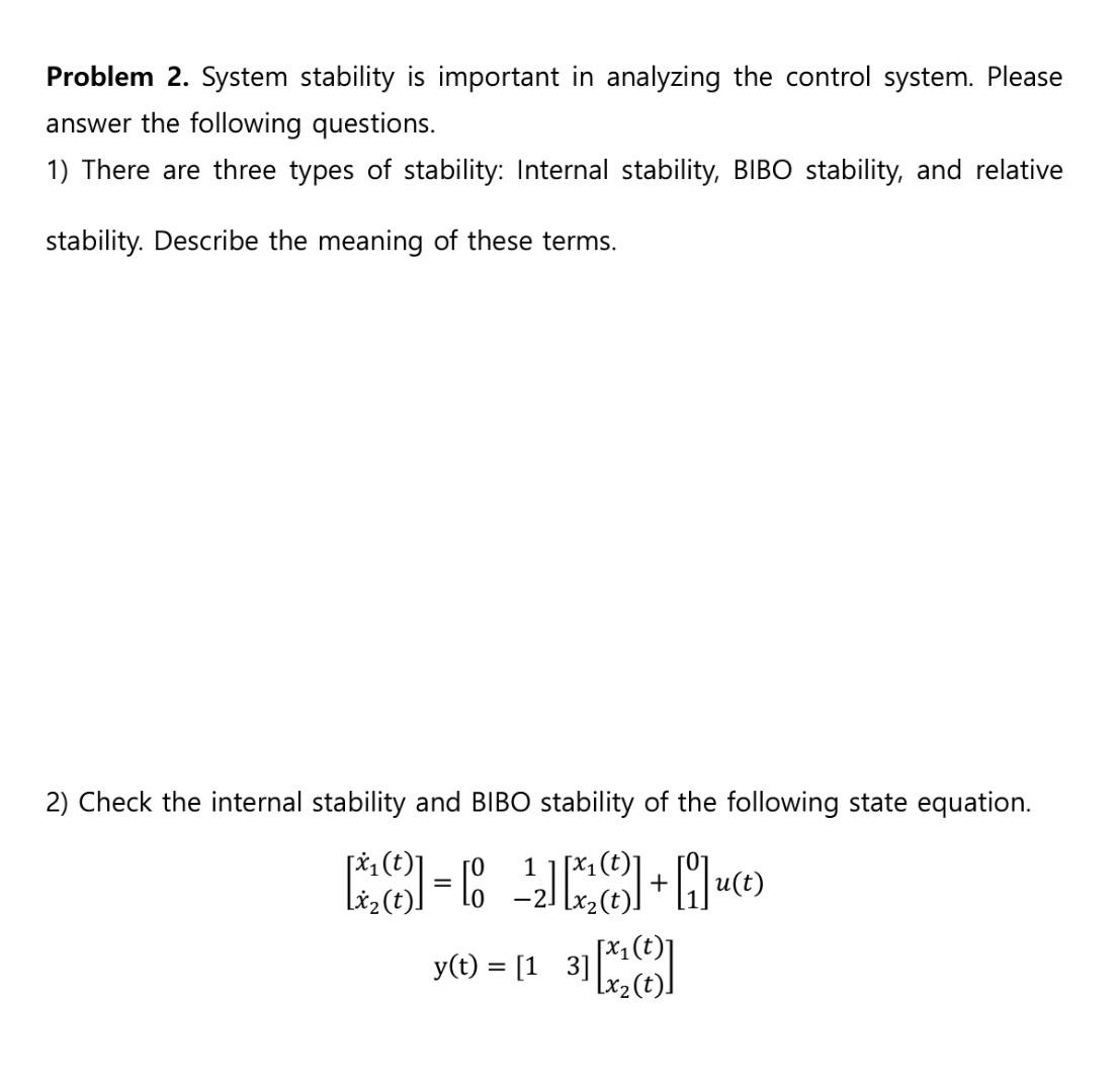 Solved Problem 2. System stability is important in analyzing | Chegg.com