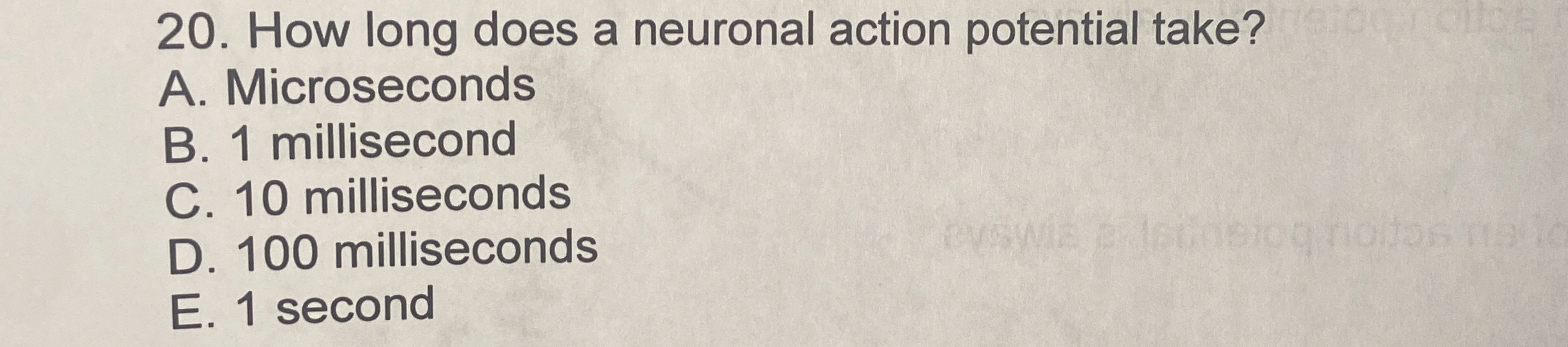 Solved How long does a neuronal action potential take?A. | Chegg.com