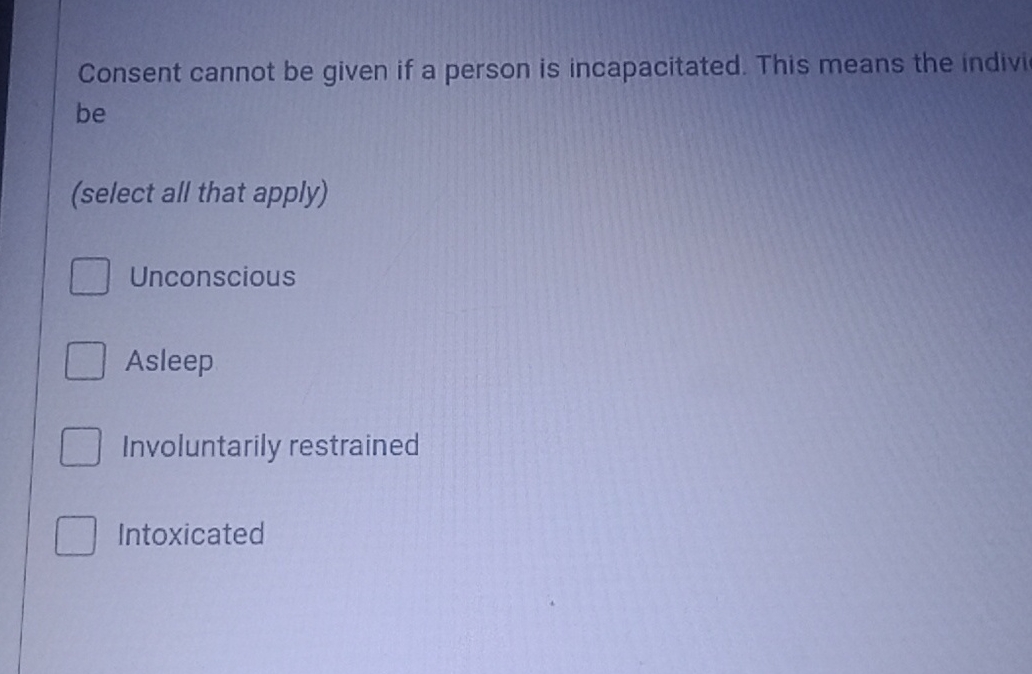 Solved Consent cannot be given if a person is incapacitated. | Chegg.com