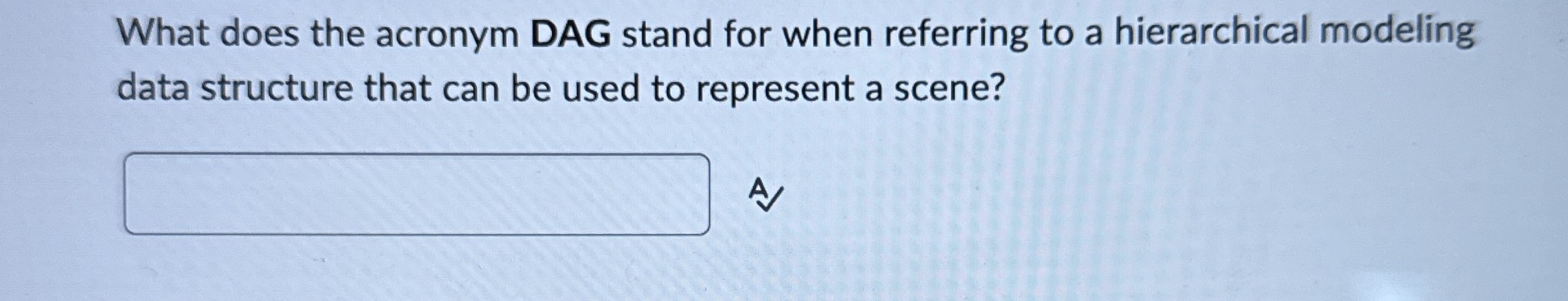 High Quality SOLUTION What does the acronym DAG stand for when ...