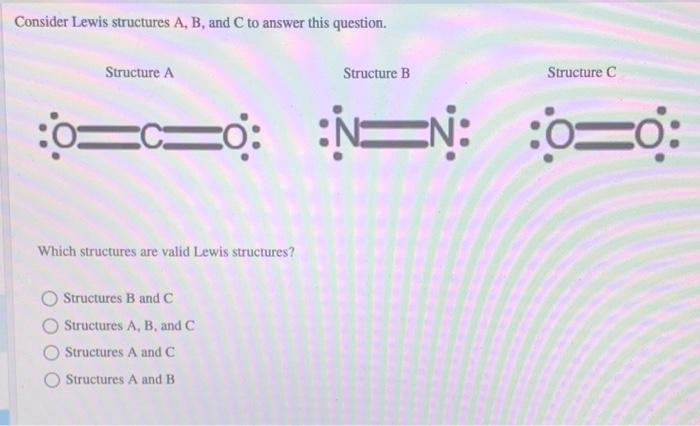 Solved Consider Lewis structures A, B, and C to answer this | Chegg.com