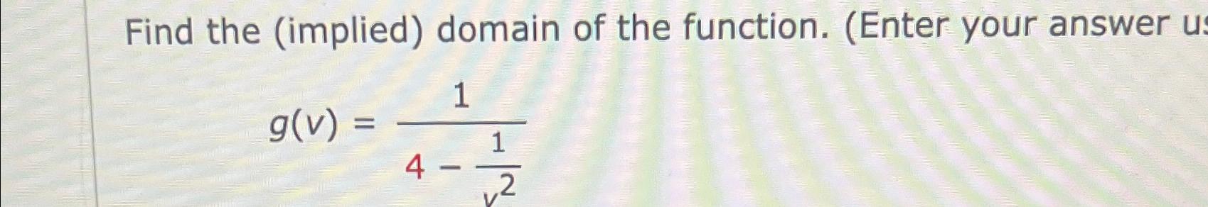 Solved Find the (implied) ﻿domain of the function. (Enter | Chegg.com