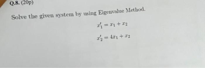 Solved Q.8. (20p) Solve the given system by using Eigenvalue | Chegg.com
