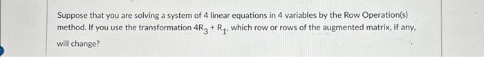 Solved Suppose that you are solving a system of 4 linear | Chegg.com