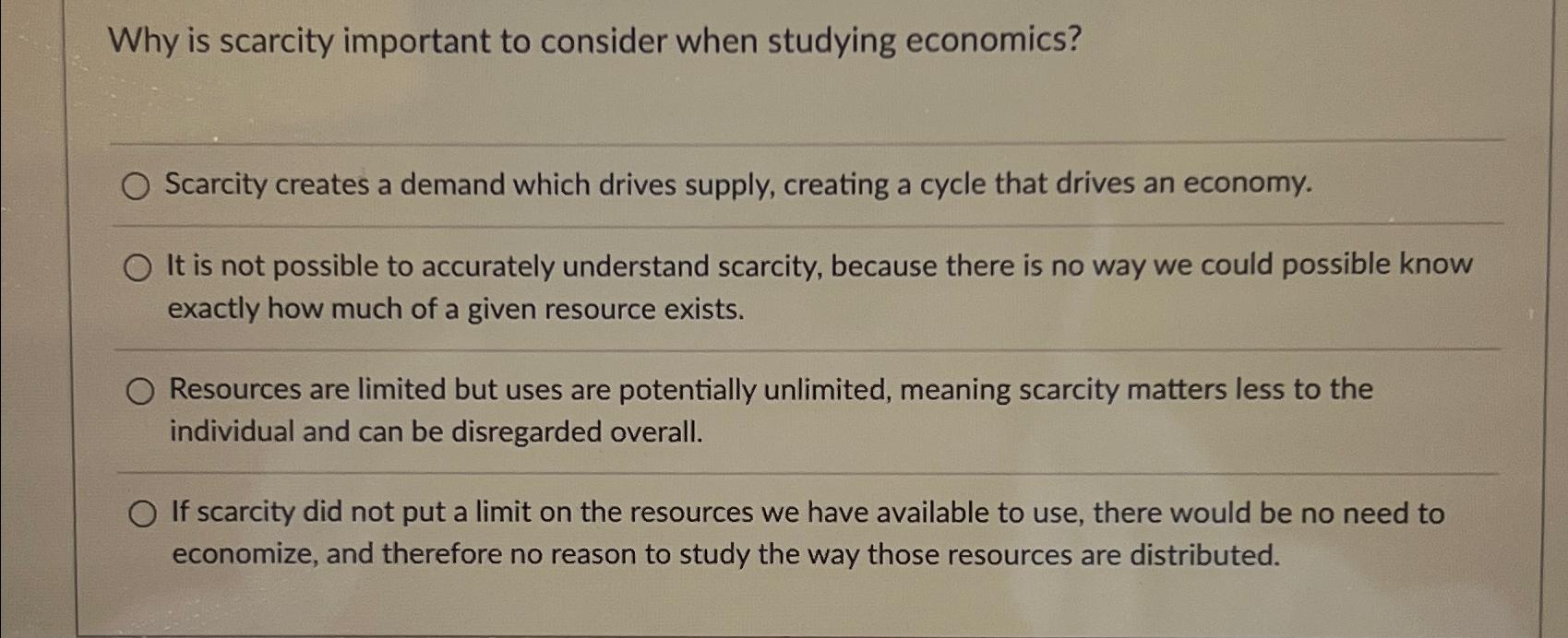 Solved Why is scarcity important to consider when studying | Chegg.com