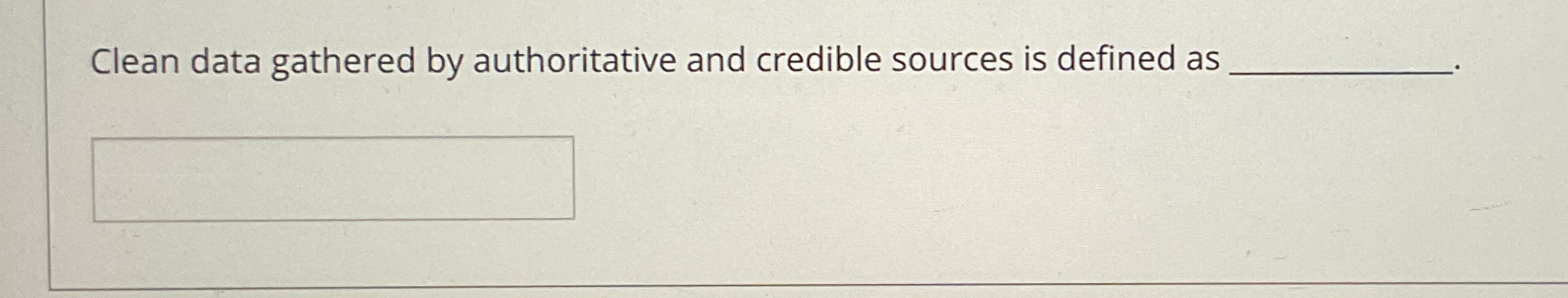 Solved Clean data gathered by authoritative and credible | Chegg.com