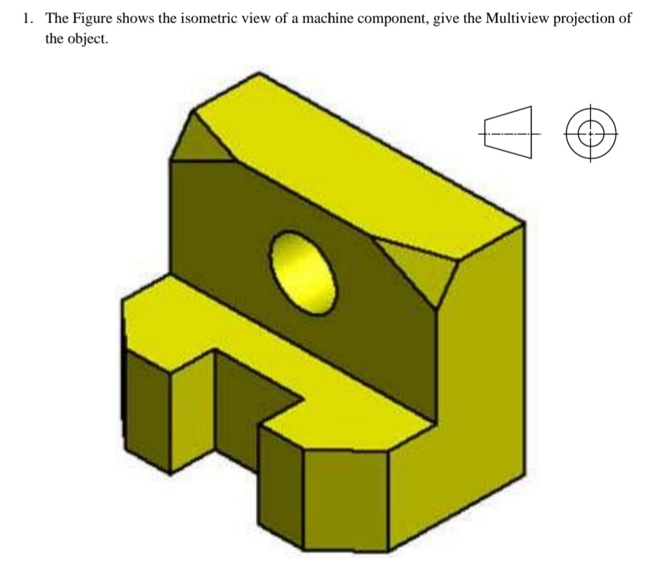 Solved The Figure shows the isometric view of a machine | Chegg.com