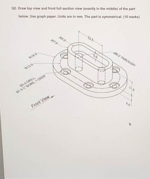 Solved Q2. Draw top view and front full section view | Chegg.com