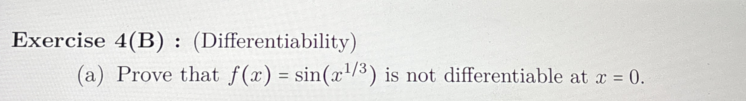 Solved Exercise 4(B) ﻿: (Differentiability)(a) ﻿Prove that | Chegg.com