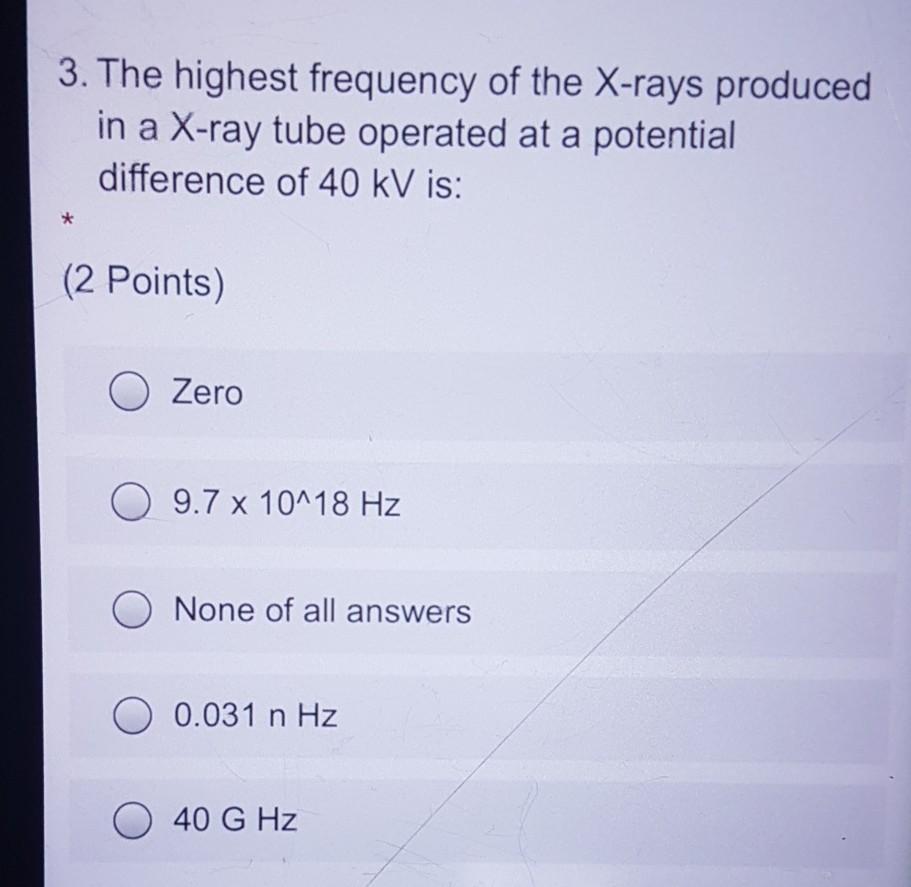 Solved 3. The highest frequency of the X-rays produced in a | Chegg.com
