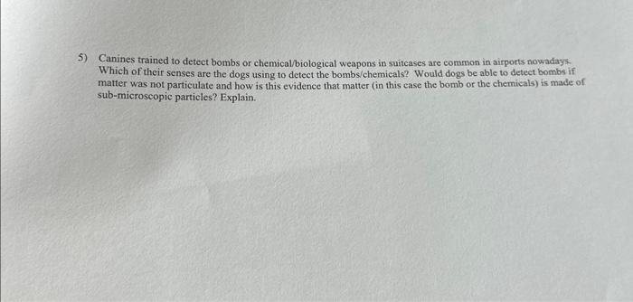 Solved 5) Canines trained to detect bombs or | Chegg.com