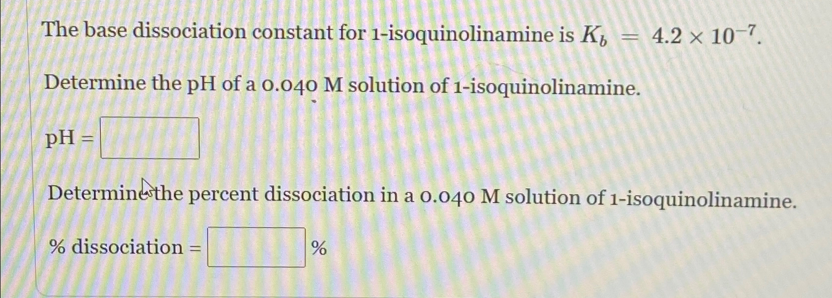 Solved The base dissociation constant for 1-isoquinolinamine | Chegg.com