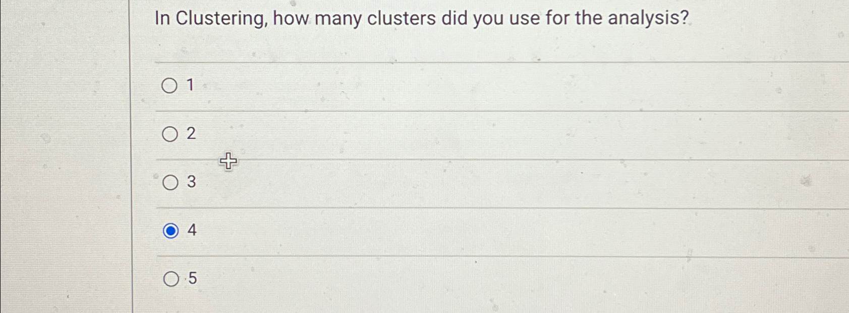 Solved In Clustering, how many clusters did you use for the | Chegg.com