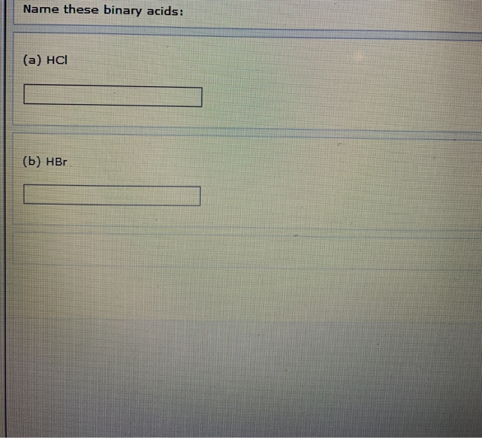 Solved Name these binary acids: (a) HCI (b) HBO | Chegg.com