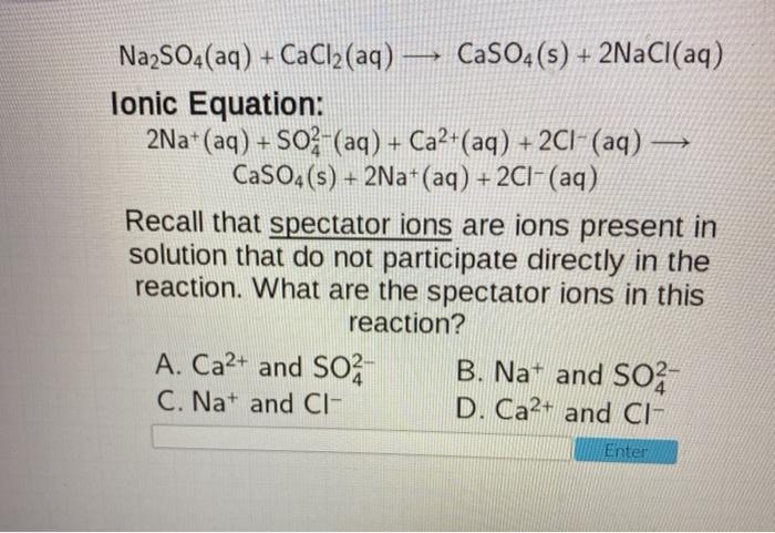 Solved Na2SO4(aq) + CaCl2(aq) — CaSO4(s) + 2NaCl(aq) Tonic | Chegg.com