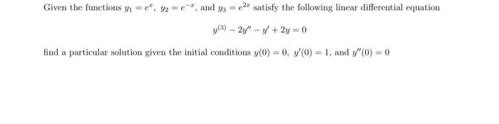 Solved Given the functions y1=ex,y2=e−x, and y3=e2x satisfy | Chegg.com